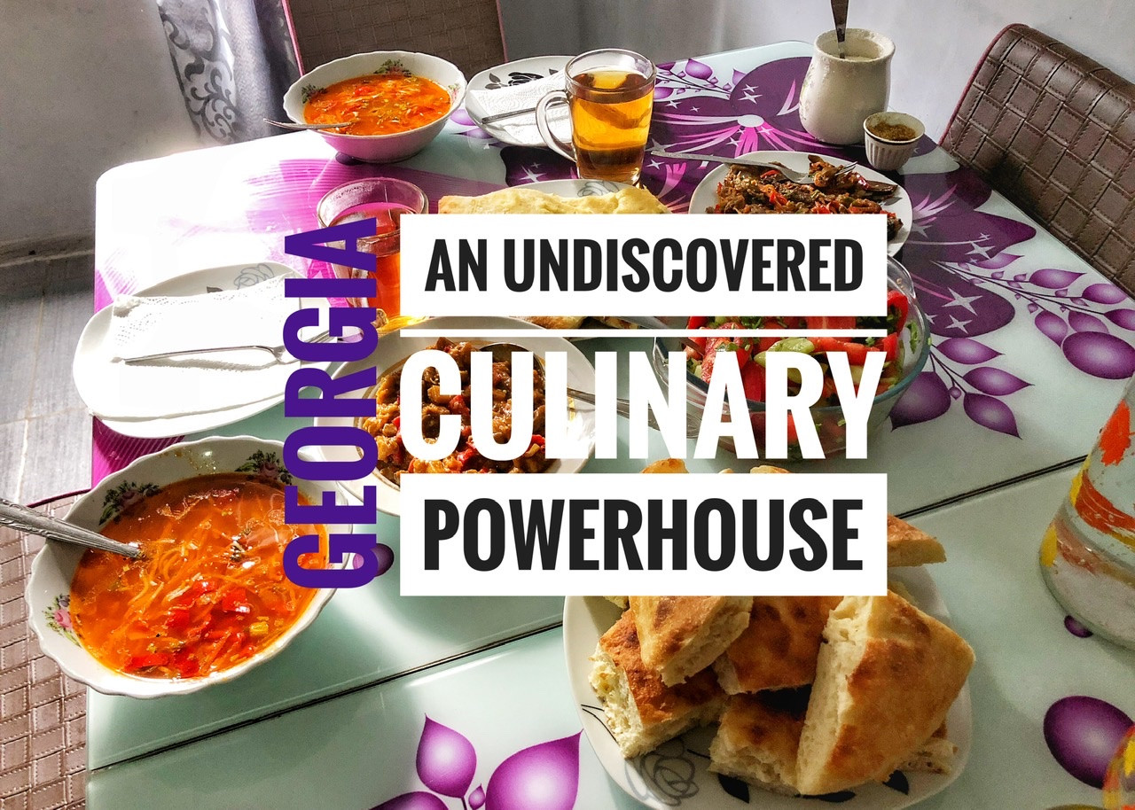 Georgia: An Undiscovered Culinary Powerhouse - Explorer Genes